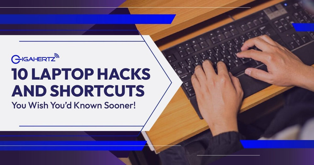 10 Laptop Hacks and Shortcuts You Wish You’d Known Sooner! | GigaHertz