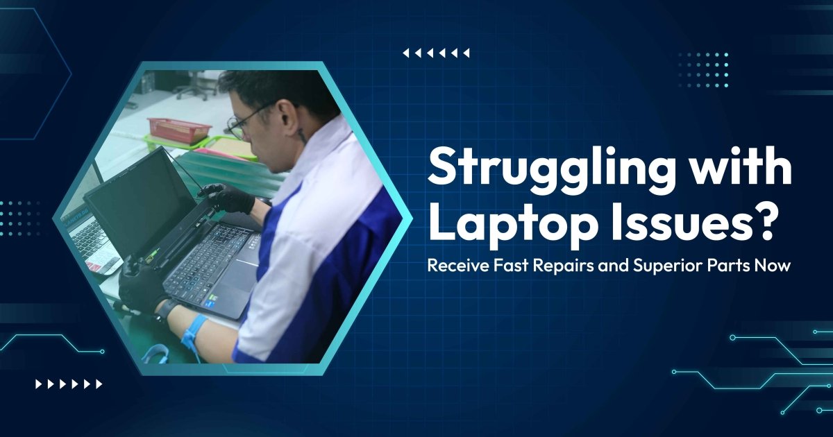 Struggling with Laptop Issues? Receive Fast Repairs and Superior Parts